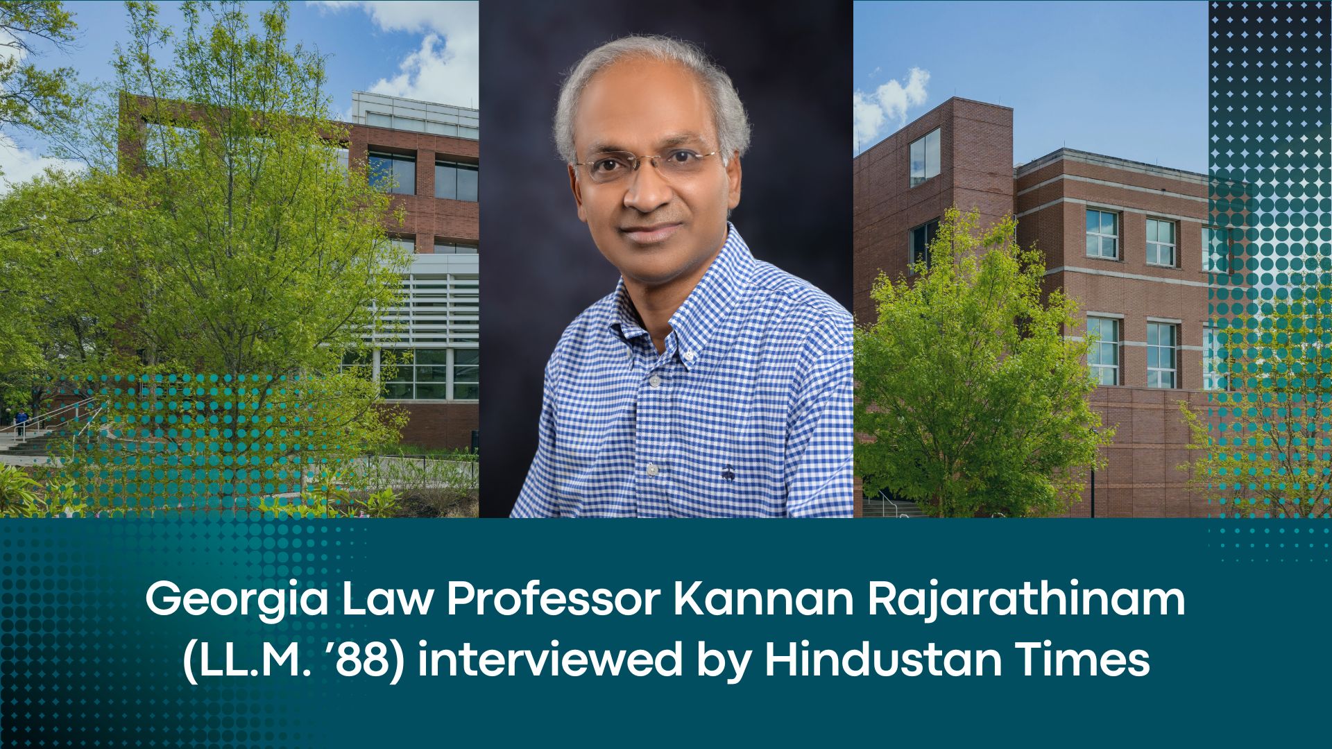 Georgia Law Professor Kannan Rajarathinam (LL.M. ’88) interviewed by Hindustan Times – exchange ...