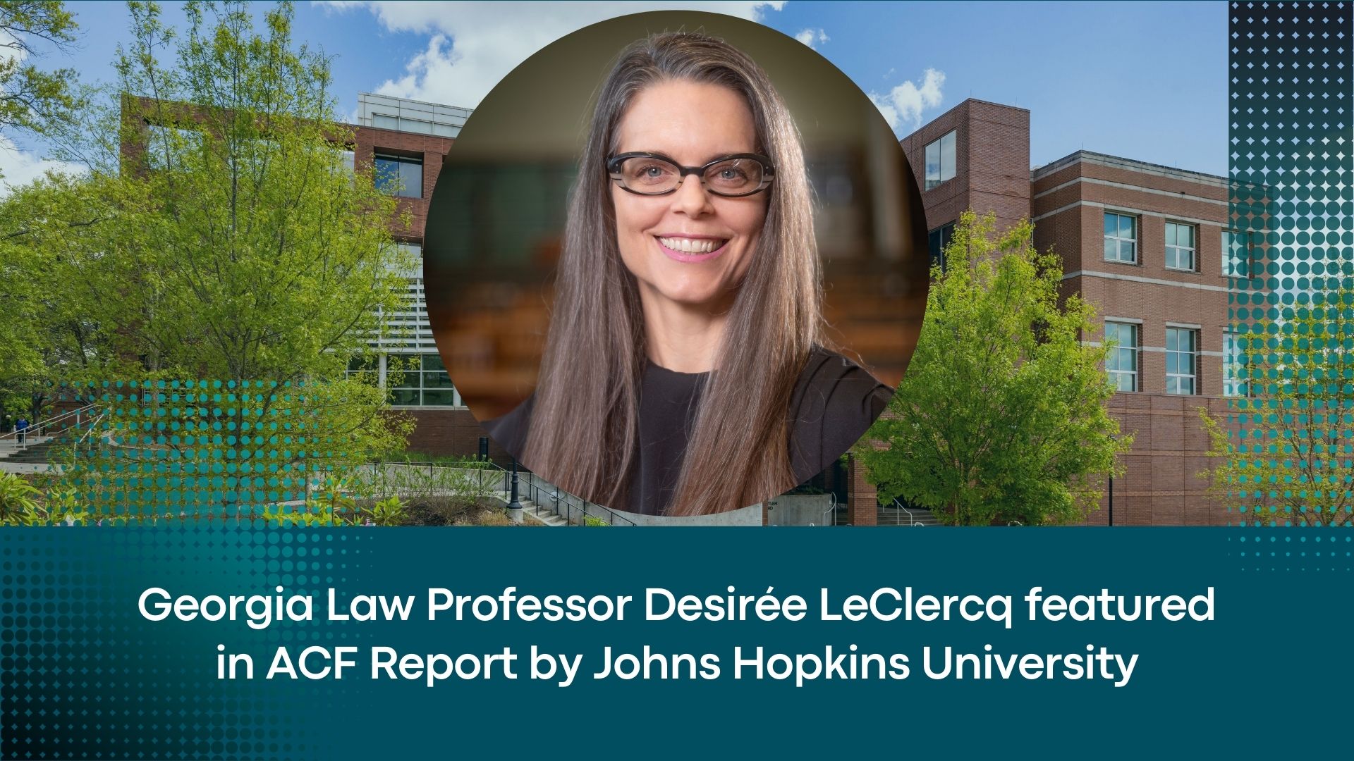 Georgia Law Professor Desirée LeClercq featured in ACF Report by Johns ...