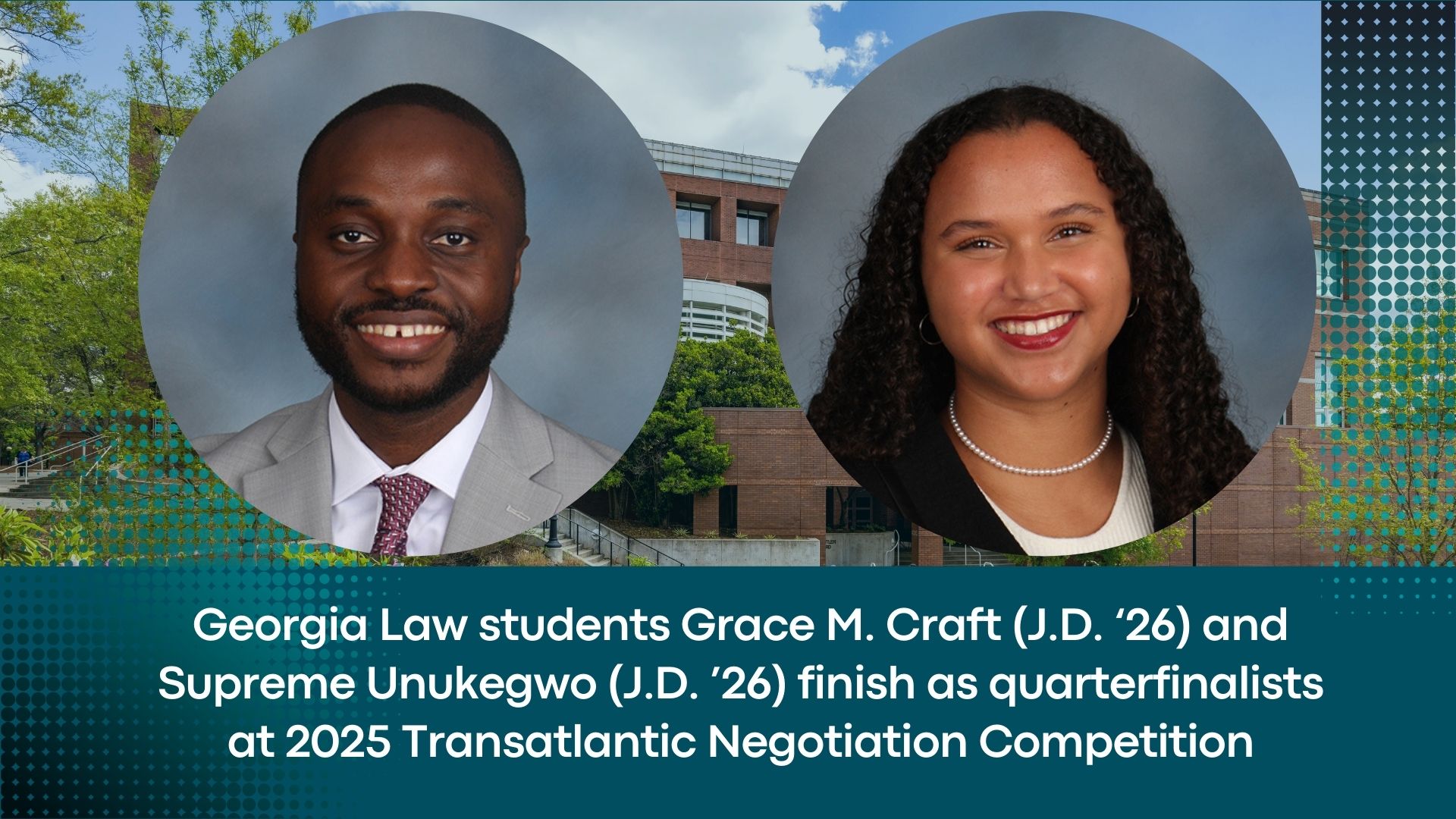 Georgia Law students Grace M. Craft (J.D. ‘26) and Supreme Unukegwo (J ...