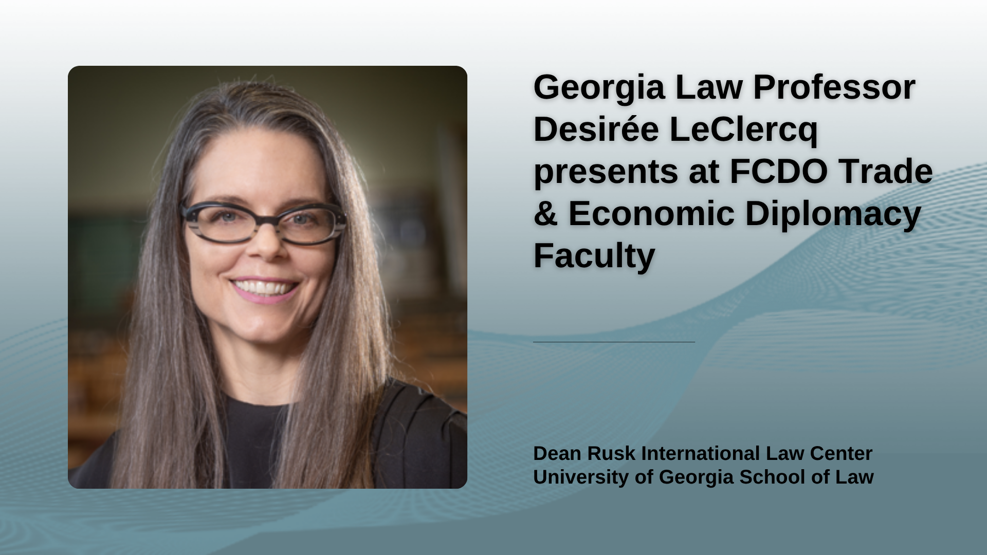 Georgia Law Professor Desirée LeClercq presents at FCDO Trade ...